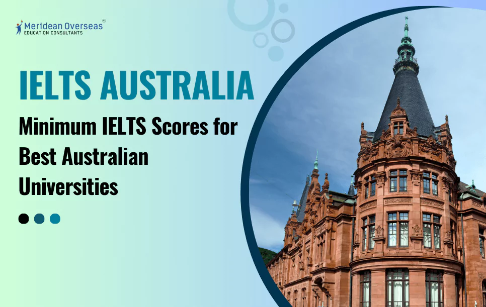 IELTS for Australia 2026: Minimum score, Universities & More