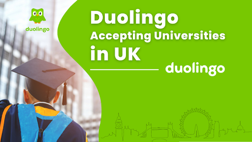 Duolingo Accepting Universities in UK - Your Complete Guide