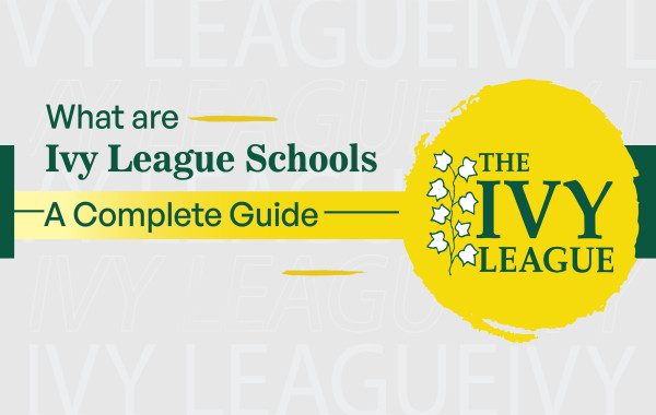 What are Ivy League schools: A complete guide.