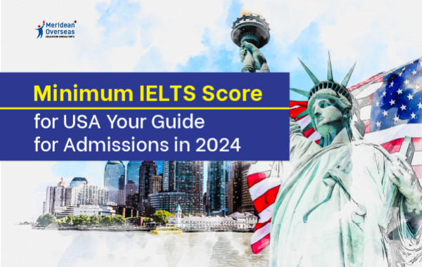 Your 2024 Guide to Minimum IELTS Scores for USA Admissions