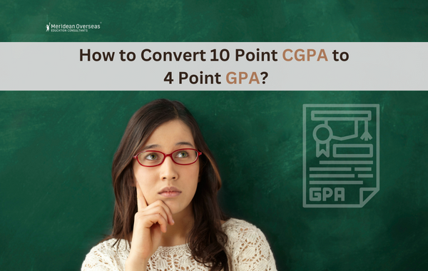 How to Convert 10 Point CGPA to 4 Point GPA - Meridean Overseas