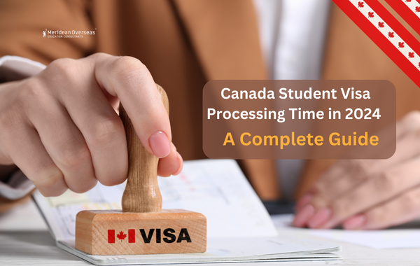 Canada Student Visa Processing Time in 2024 - A Complete Guide