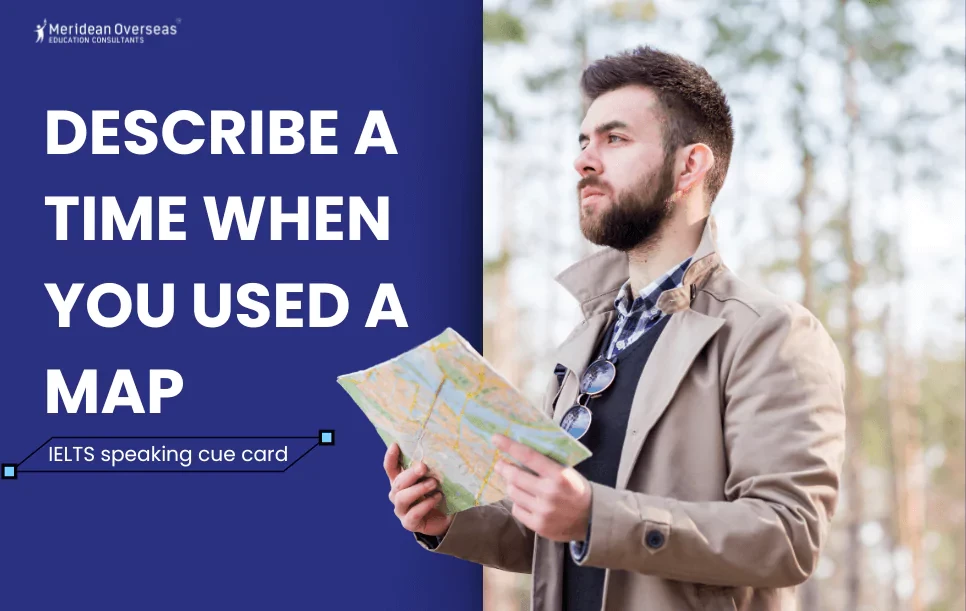 Describe a time when you used a map | IELTS speaking cue card