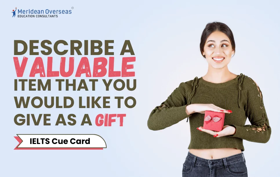 Describe a valuable item that you would like to give as a gift